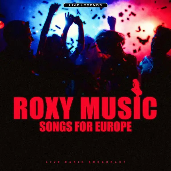 Roxy Music - Songs For Europe (Live Radio Broadcast) – 33RPM